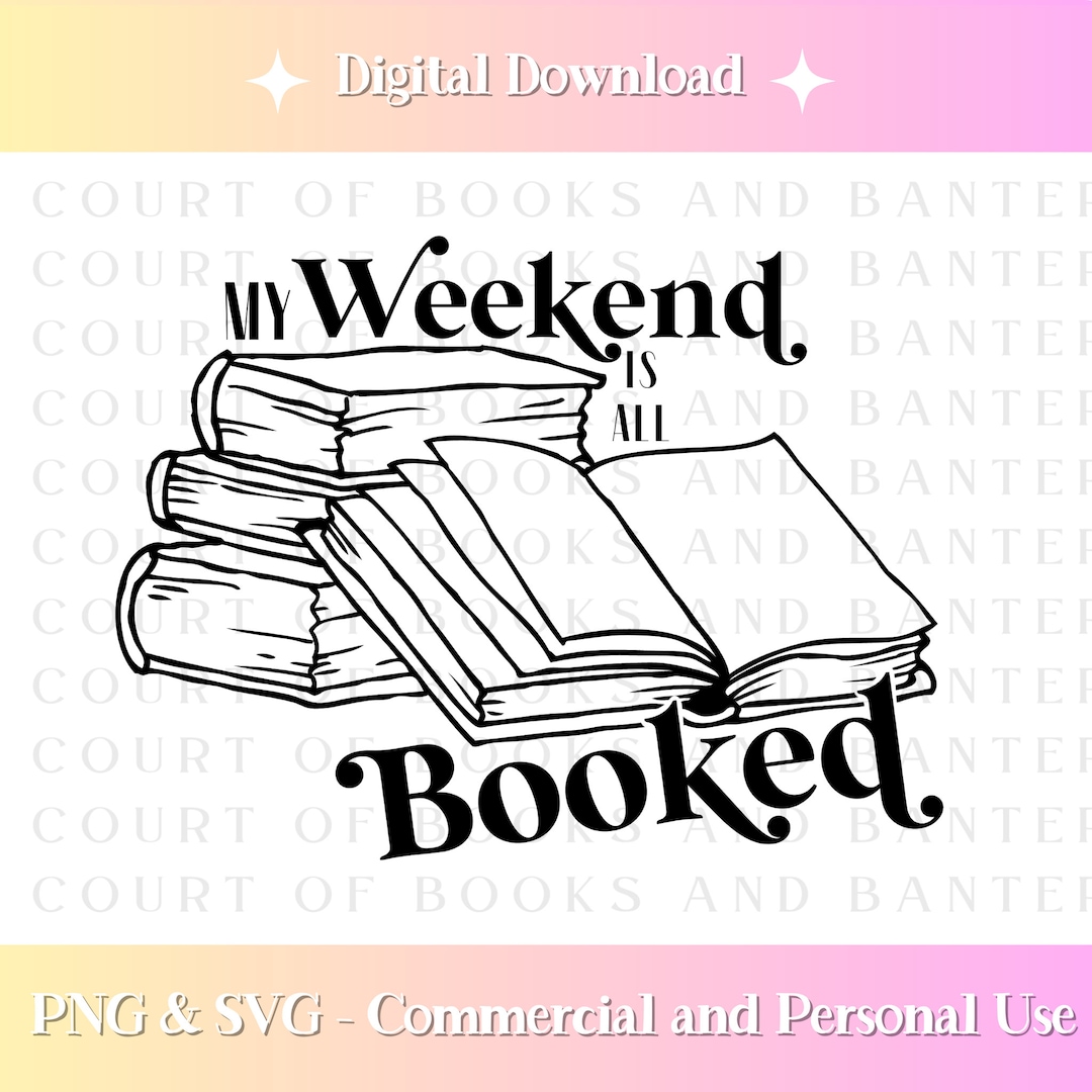 Bookish My Weekend is All Booked Book Merch Svg Png Pdf Jpg Cricut SVG ...