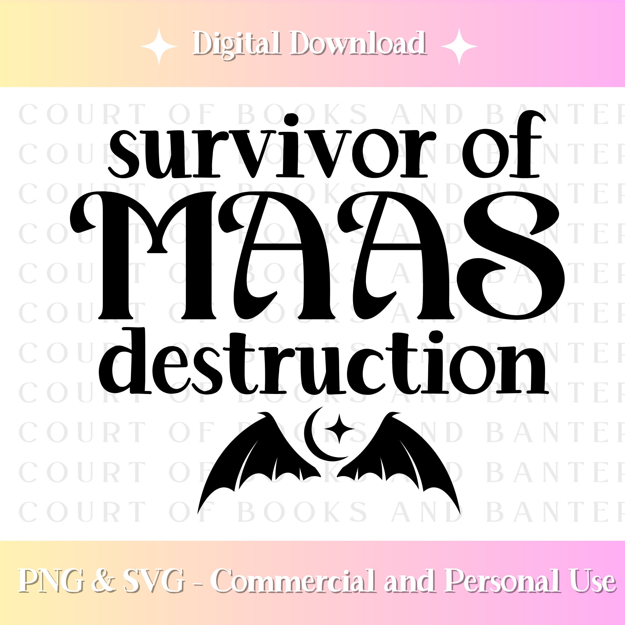 Survivor of Maas Destruction ACOTAR Tog Crescent City Svg Png Jpg Pdf ...