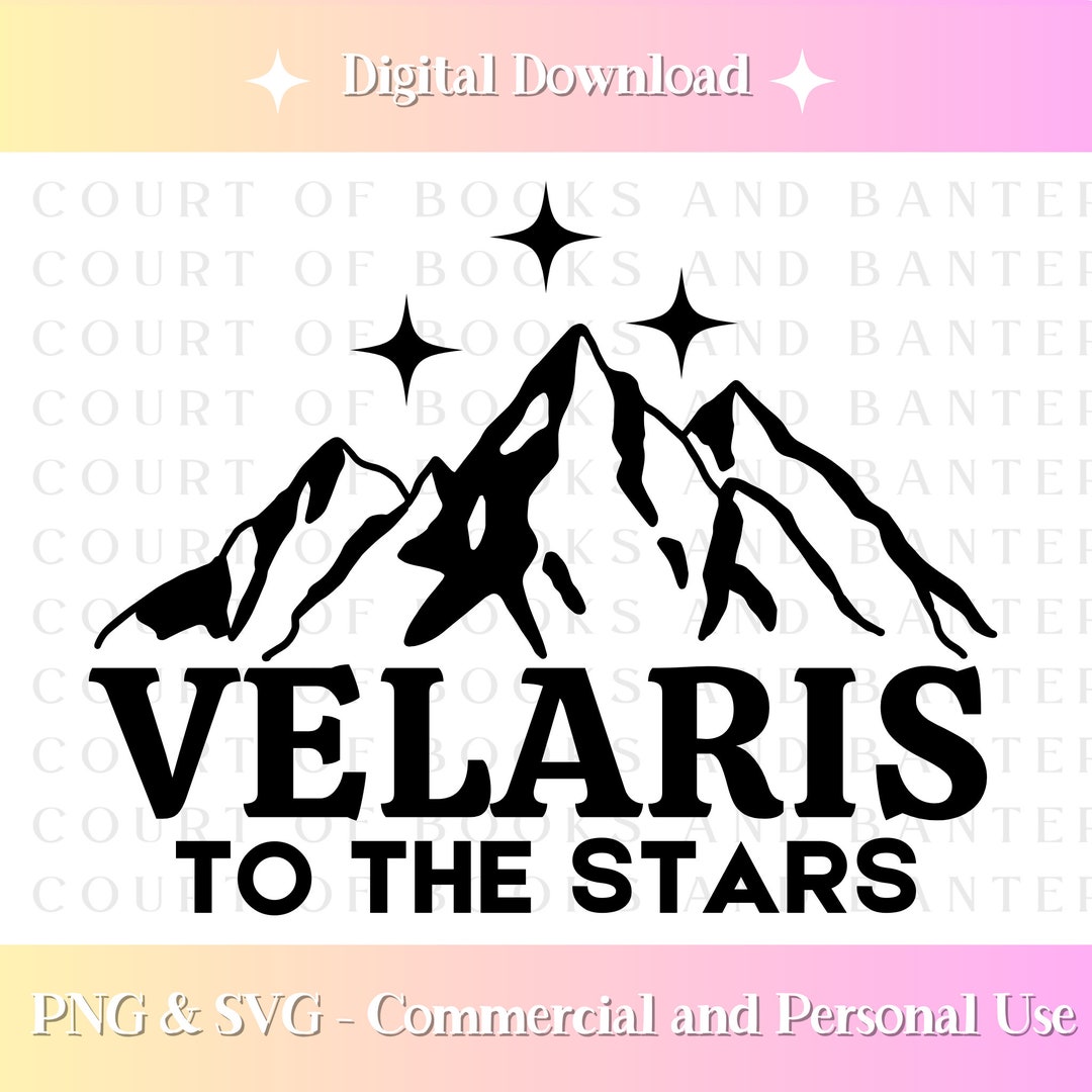 Velaris | to the Stars | ACOTAR | Inspired | Svg | Png | Cricut SVG ...