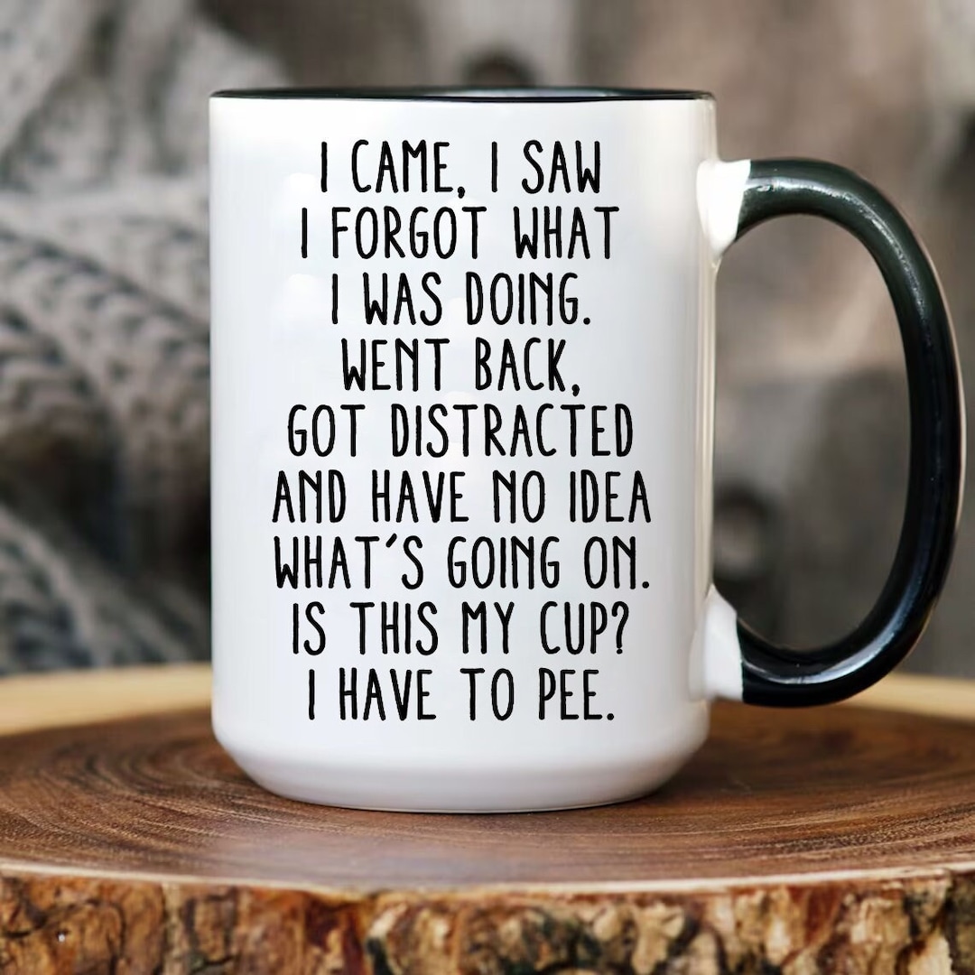 I Came I Saw I Forgot What I Was Doing Mug, Grandma's Wandering Mind ...