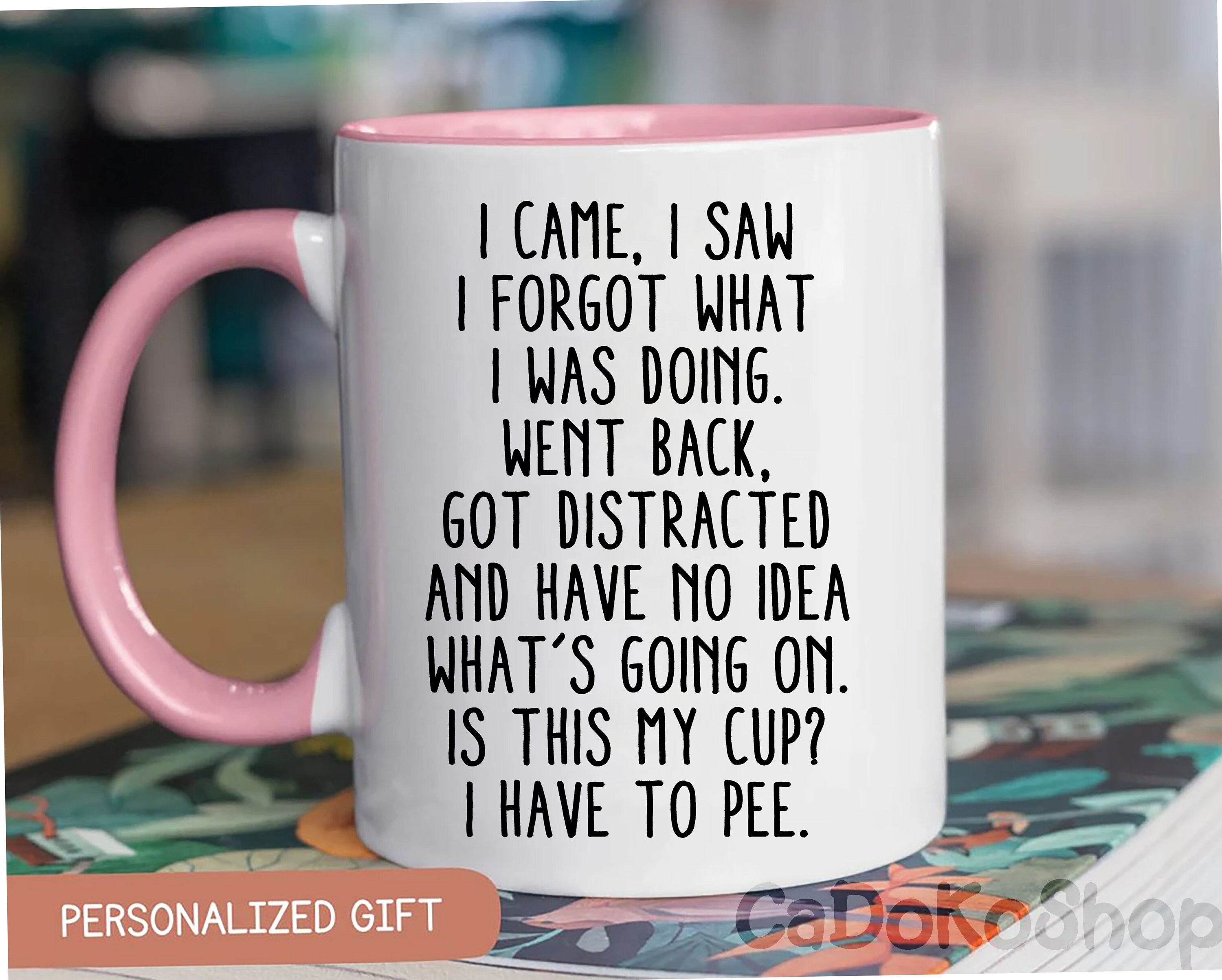 I Came I Saw I Forgot What I Was Doing Mug, Grandma's Wandering Mind ...