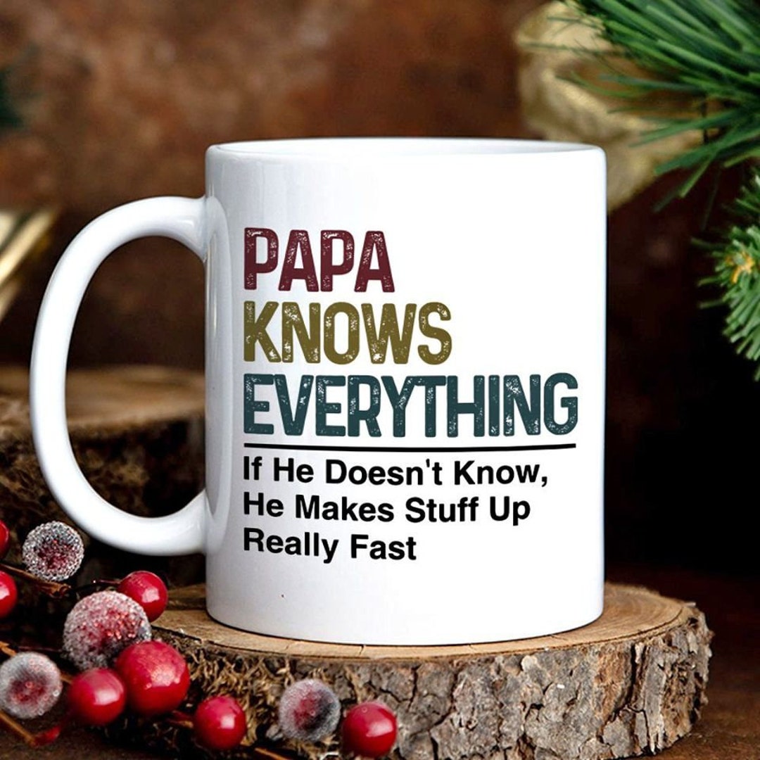 Papa Knows Everything Mug, Papa Mug, Gift for Papa, Husband Gift ...