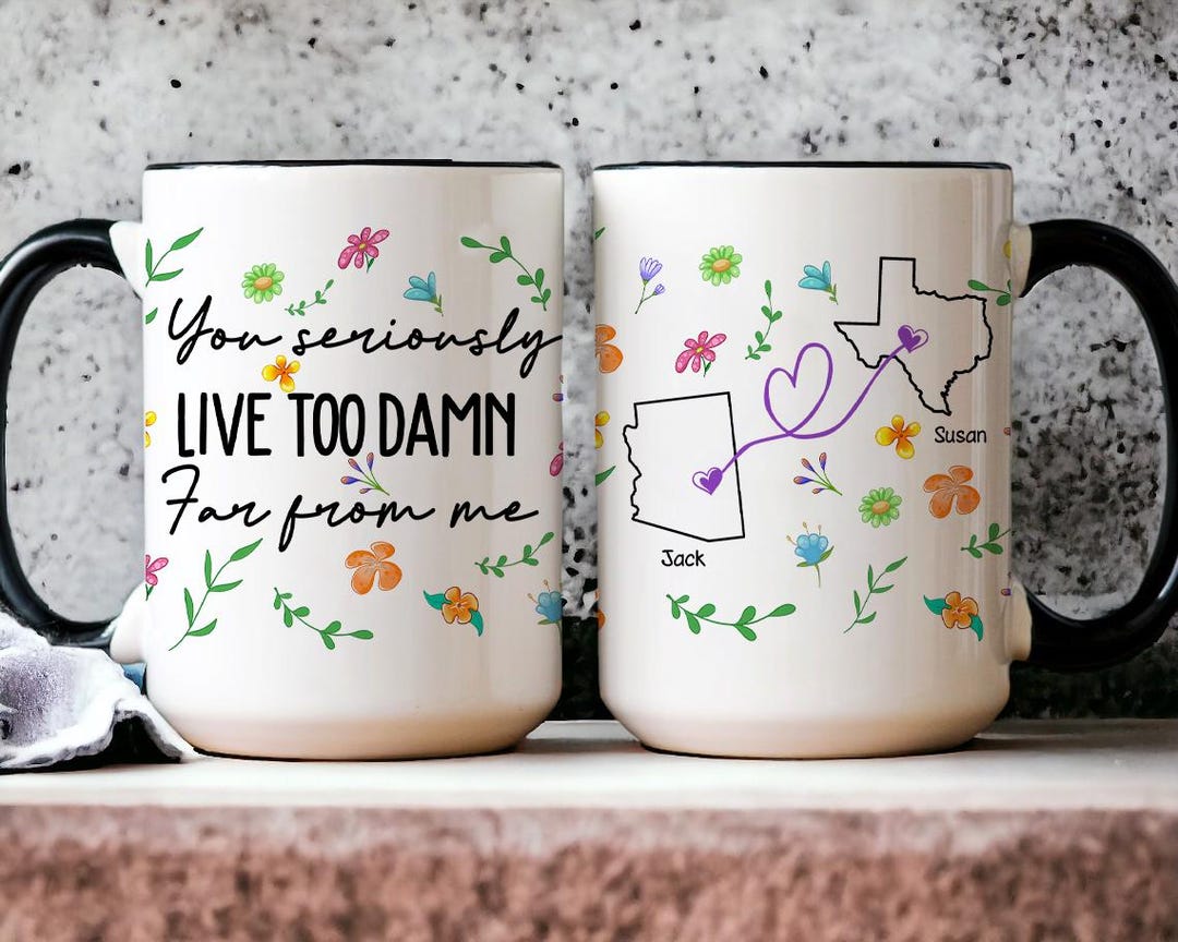 Custom State to State Mug, Long Distance Friend Gifts, You Seriously ...