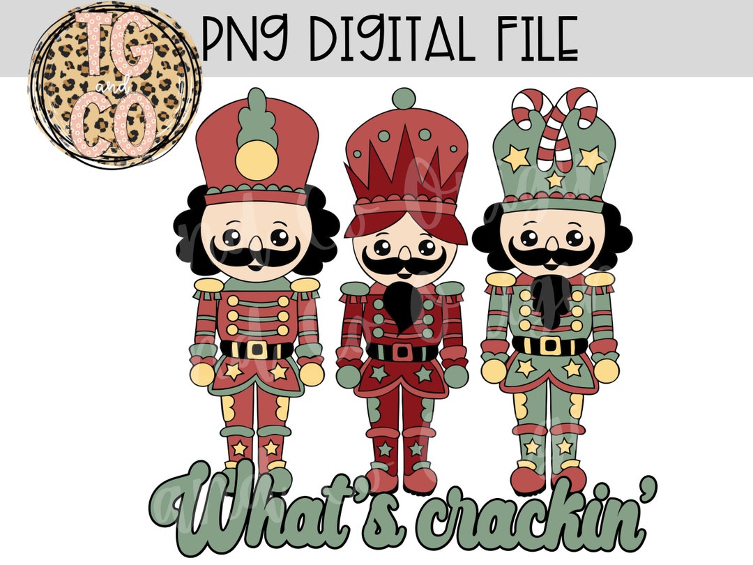 What's Crackin', Nutcracker Png, Christmas Png, Merry Christmas ...