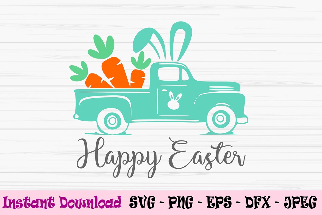 Happy Easter Truck Svg, Truck With Carrot Svg, Vintage Truck Svg, Dxf ...