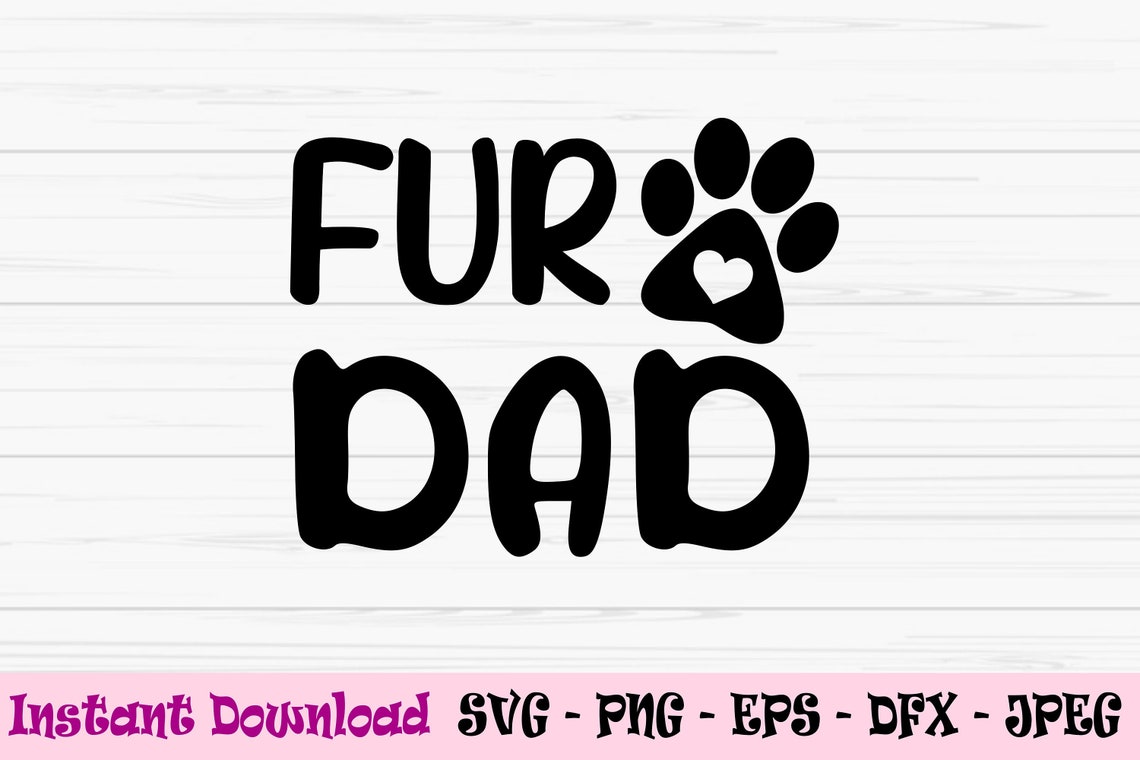 Fur Dad Svg Dog Cat Dad Svg Father's Day Svg Dad Svg - Etsy