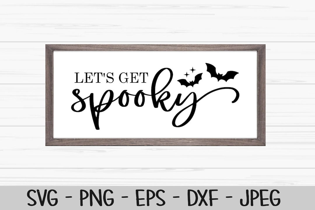 Let's Get Spooky Svg, Halloween Svg, Spooky Svg, Dxf, Png, Eps, Jpeg ...