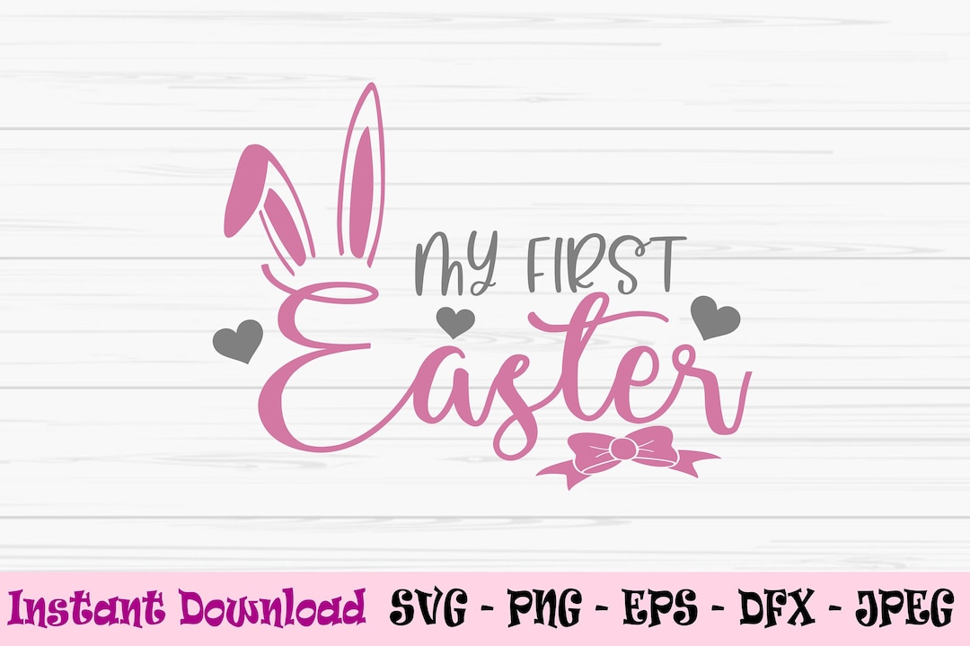 My First Easter Svg, Baby Girl Svg, Baby First Easter Svg, Dxf, Png ...