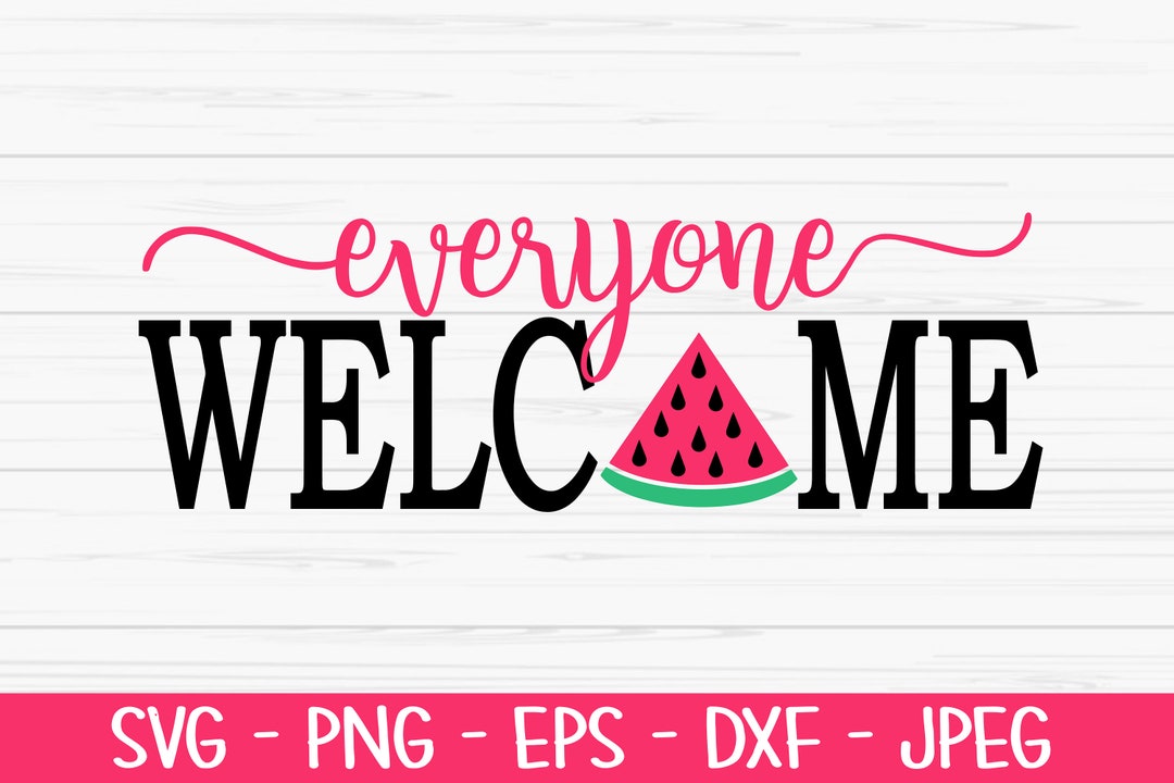 Everyone Welcome Sign Svg, Summer Svg, Watermelon Svg, Dxf, Png, Eps ...