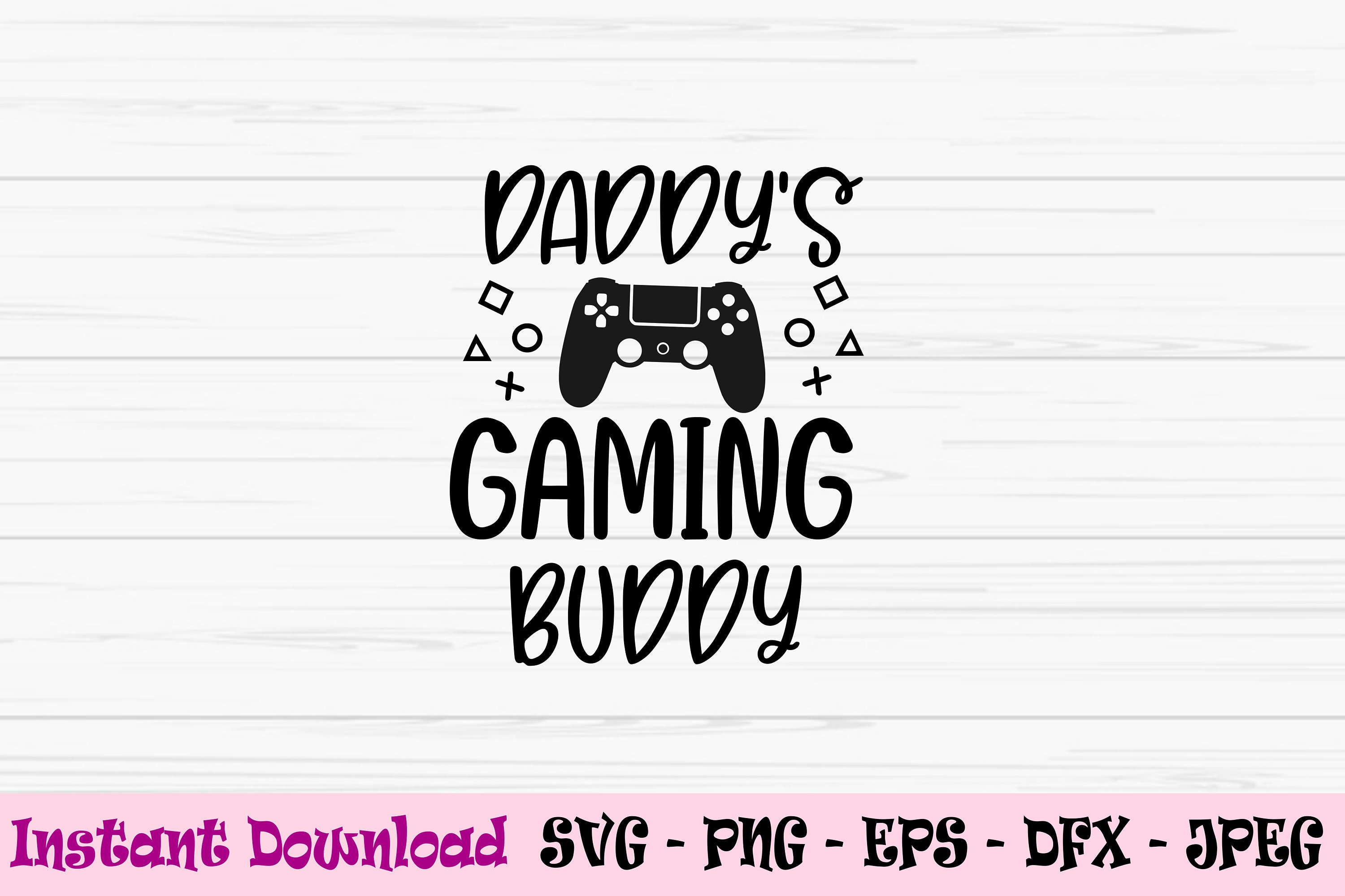 Daddys Gaming Buddy Svg, Dad Svg, Fathers Day Svg, Baby Kids Svg, Dxf ...