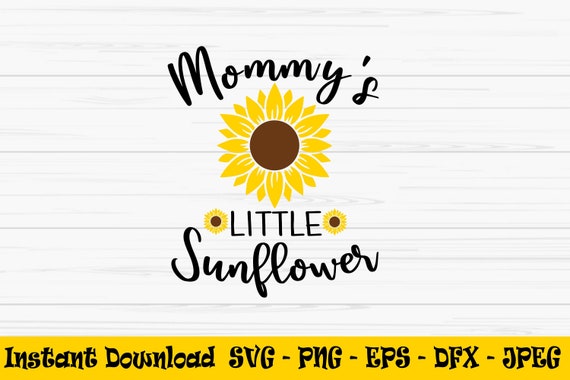 Mommys Little Sunflower Svg Summer Svg Baby Kids Svg Dxf - Etsy