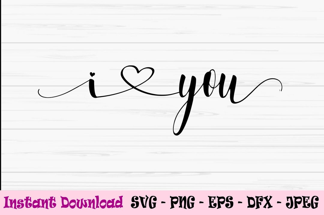 I Love You SVG, Heart Valentines Day Svg, Dxf, Png, Eps, Jpeg, for Cut ...