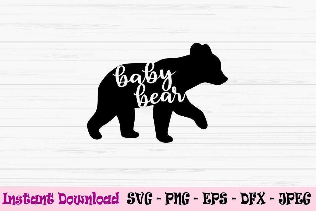 Baby Bear Svg, Baby Svg, Kids Svg, Dxf, Png, Eps, Jpeg, Cut File ...
