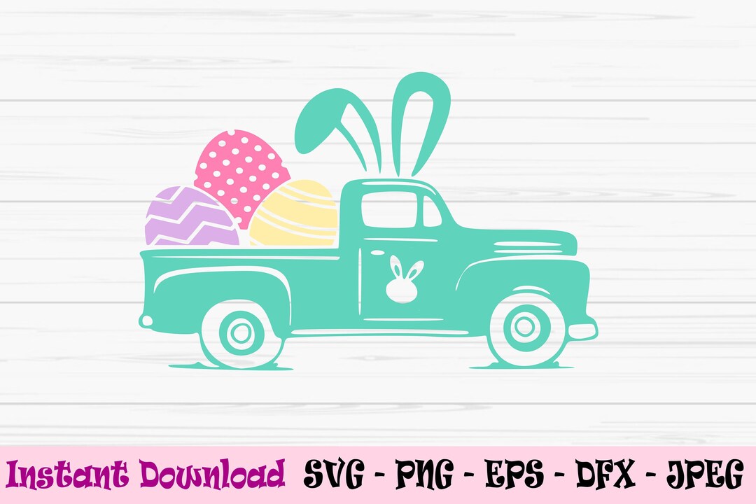 Easter Truck Svg, Easter Truck With Eggs Svg, Vintage Truck Svg, Dxf ...
