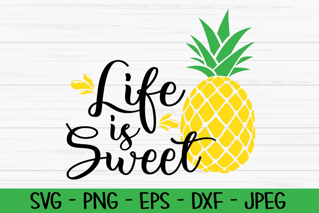 Life is Sweet Svg, Summer Svg, Pineapple Svg, Baby Kids Svg, Dxf, Png ...