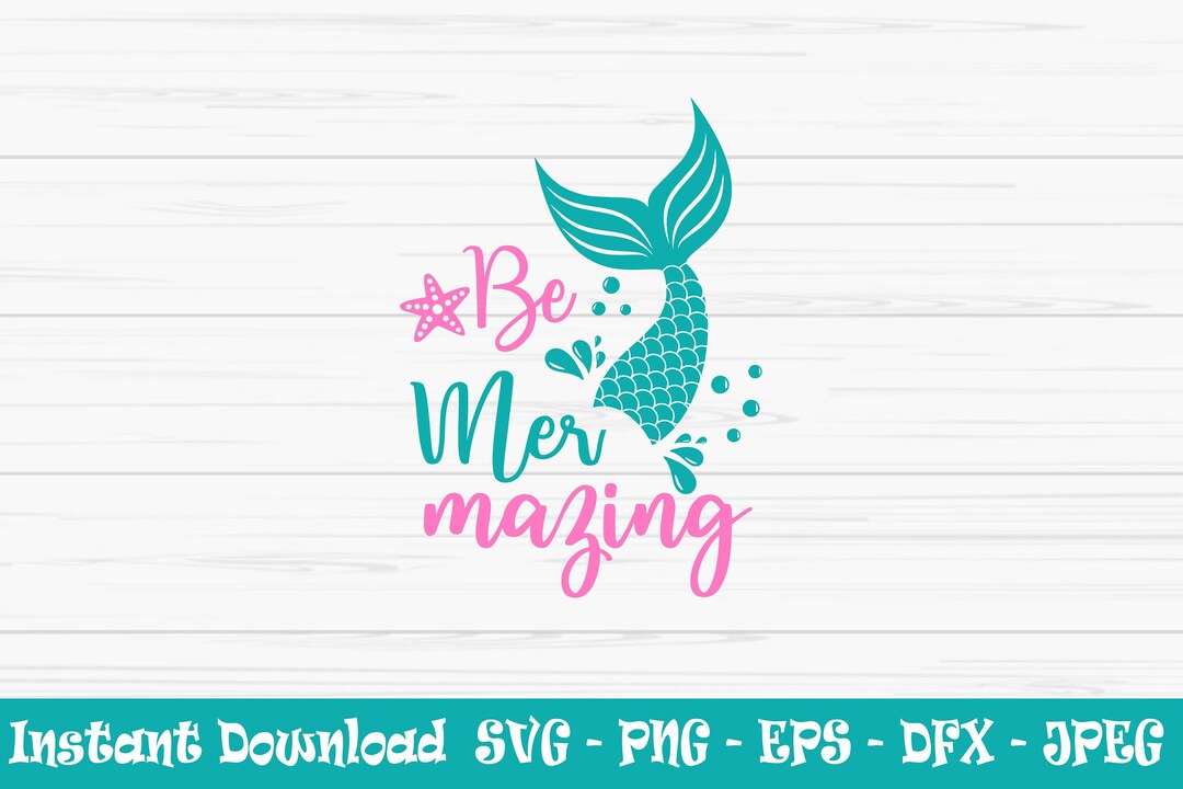 Be Mermazing Svg, Summer Svg, Kids Svg, Mermaid Svg, Dxf, Png, Eps ...