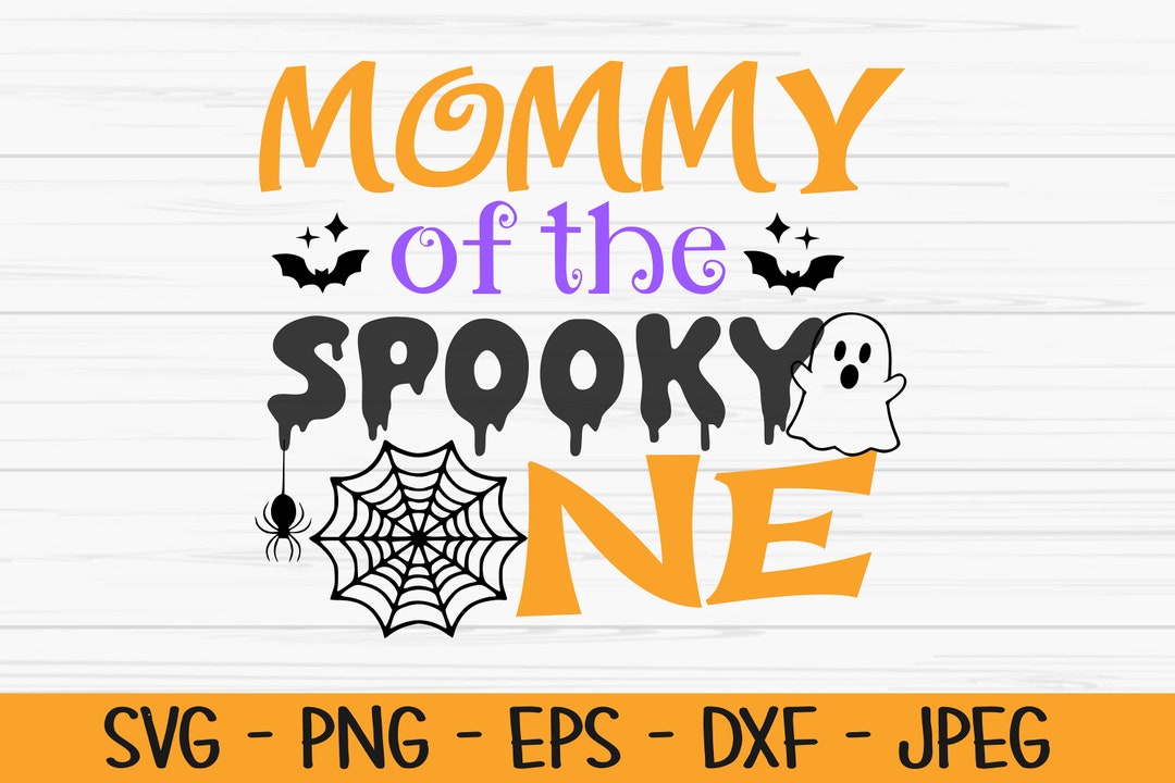 Mommy of the Spooky One Svg, Halloween Svg, First Birthday Svg, Dxf ...