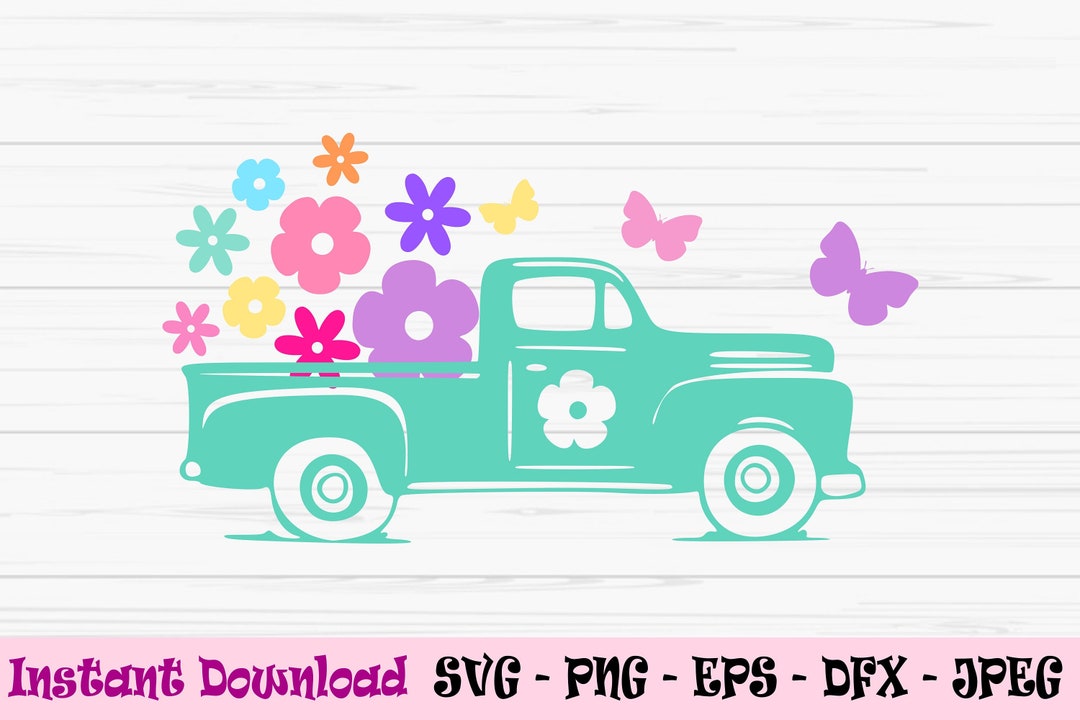Spring Truck Svg, Flowers Vintage Truck Svg, Farmhouse Sign Svg, Dxf ...