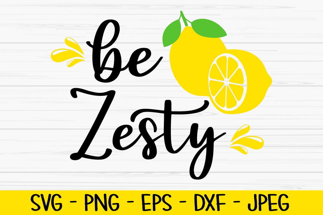 Be Zesty Svg, Summer Svg, Lemon Svg, Summer Sign Svg, Dxf, Png, Eps ...