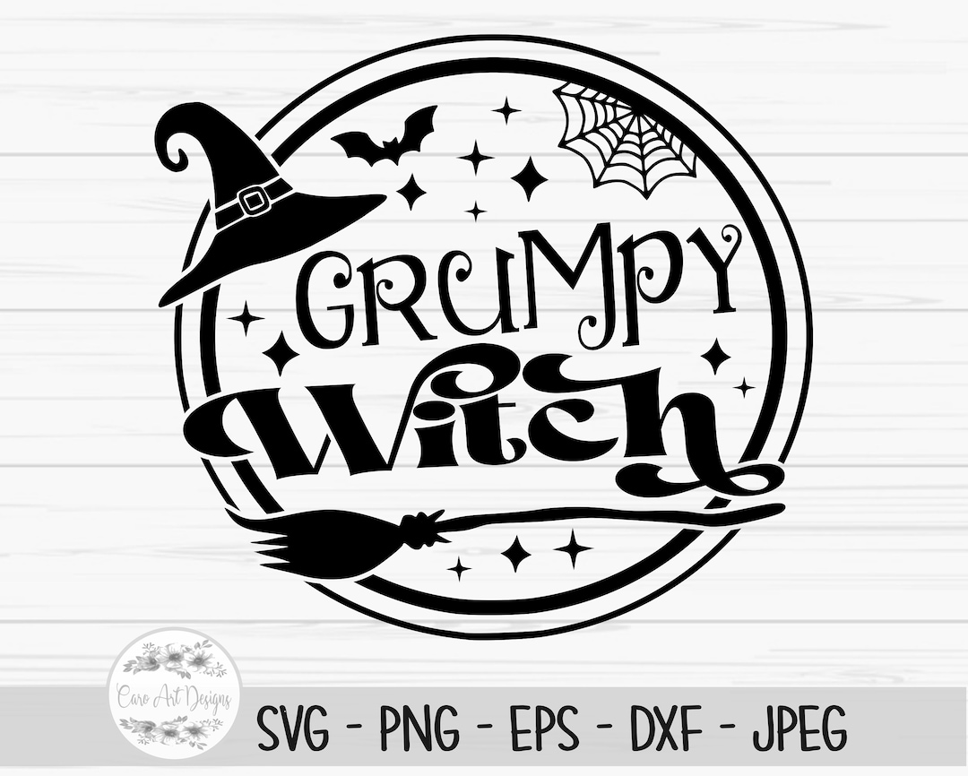 Grumpy Witch Svg, Halloween Svg, Witch Svg, Dxf, Png, Eps, Jpeg, Cut ...