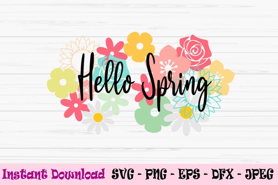 Hello Spring Svg Spring Svg Spring Sign Svg Flowers Svg | Etsy