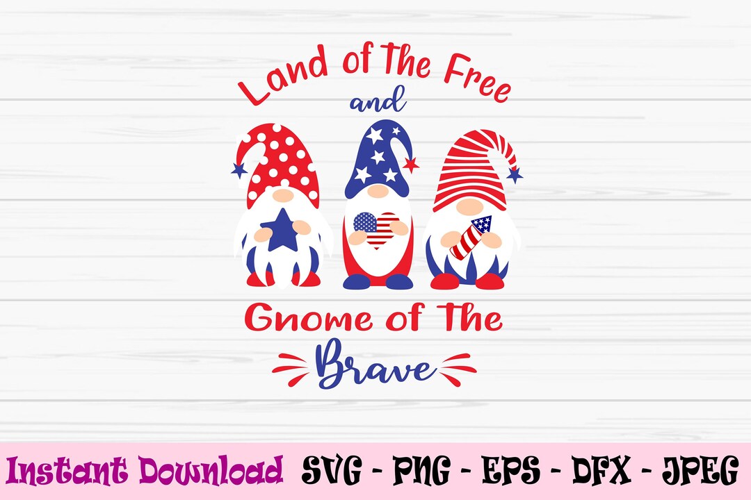 Land of the Free Svg, Gnome of the Brave Svg, 4th of July Svg, Dxf, Png ...