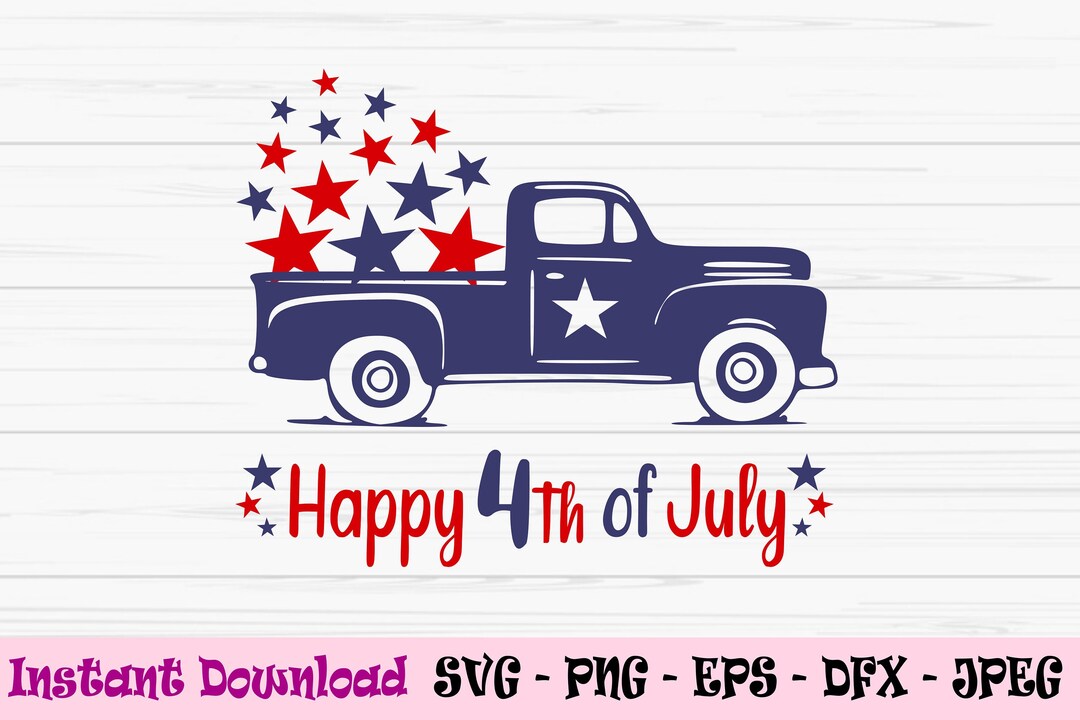 Happy 4th of July Vintage Truck Svg, American Truck Svg, Dxf, Png, Eps ...