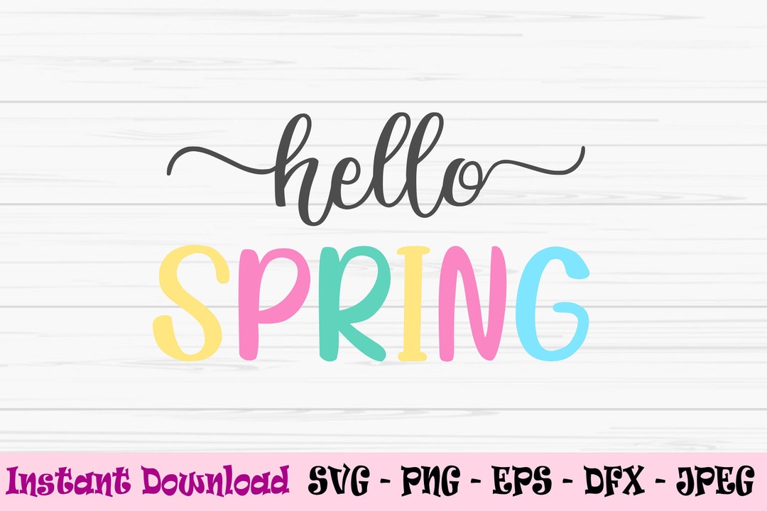 Hello Spring Svg, Spring Sign Svg, Dxf, Png, Eps, Jpeg, Cut File ...