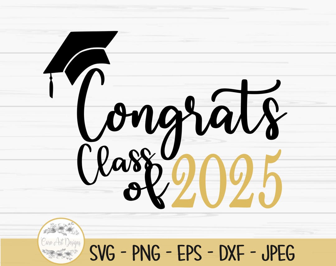 Congrats Class of 2025 Svg, Graduation Svg, Class of 2025 Svg, Dxf, Png ...