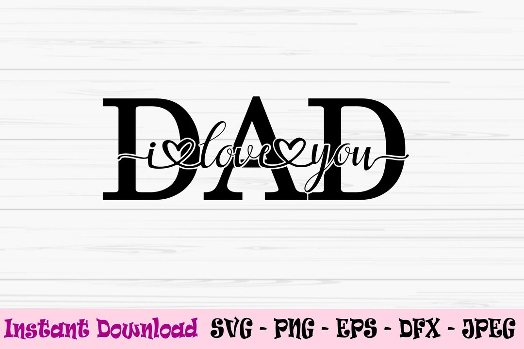 I Love You Dad Svg, Dad Monogram Svg, Father's Day Svg, Dad Sign, Dxf ...