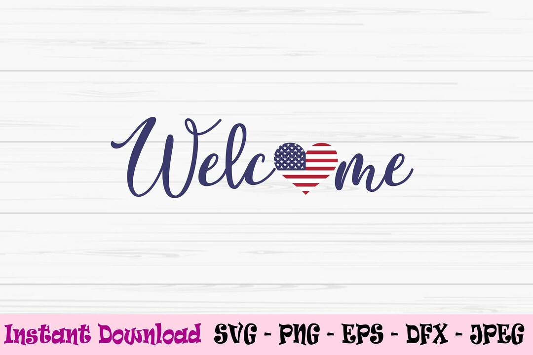 Welcome America Svg, 4th of July Svg, American Sign Svg, Dxf, Png, Eps ...