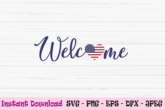 Welcome America Svg 4th of July Svg American Sign Svg Dxf - Etsy