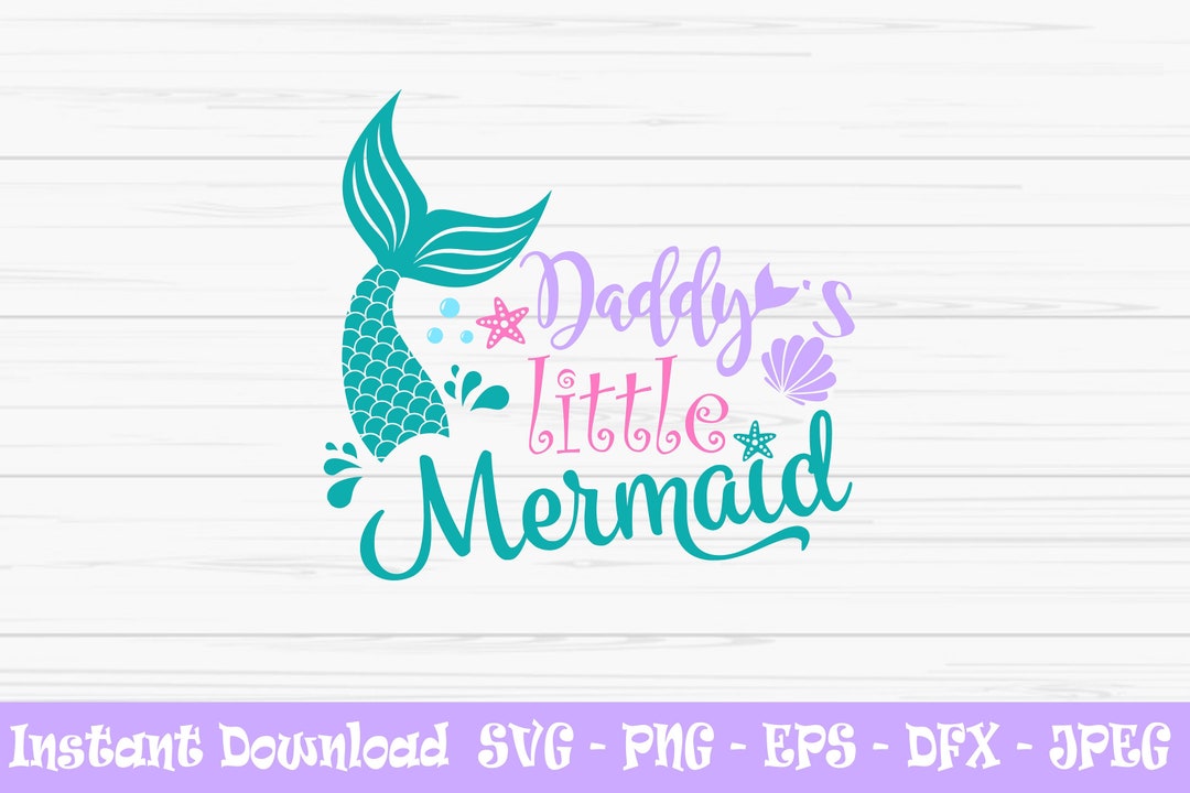 Daddys Little Mermaid Svg, Summer Svg, Mermaid Svg, Baby Kids Svg, Dxf ...