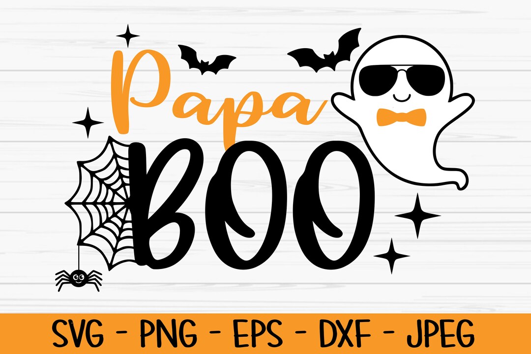 Papa Boo Svg, Halloween Svg, Ghost Svg, Papa Svg, Dxf, Png, Eps, Jpeg ...