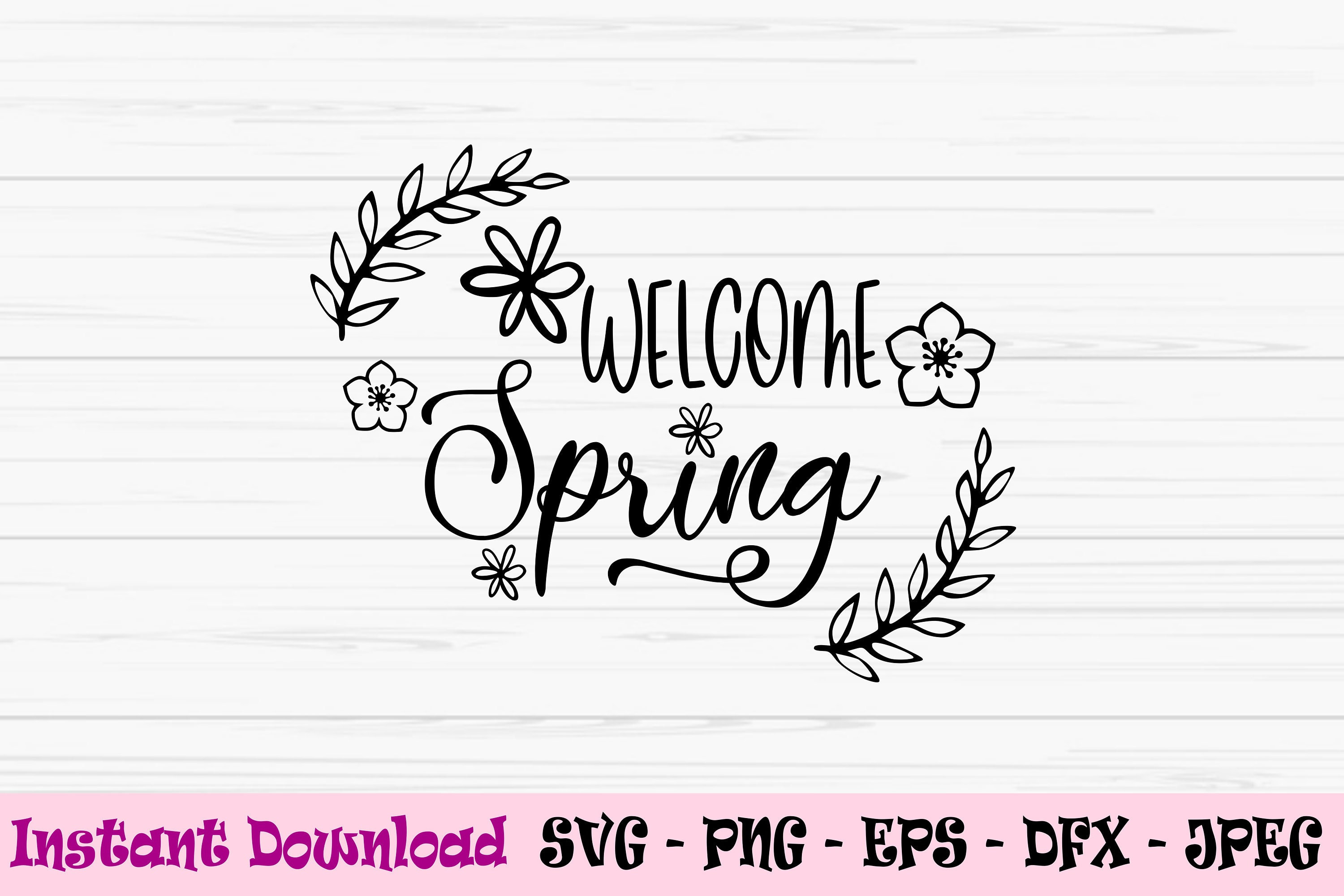 Welcome Spring Svg Spring Sign Svg Spring Flowers Svg Dxf - Etsy