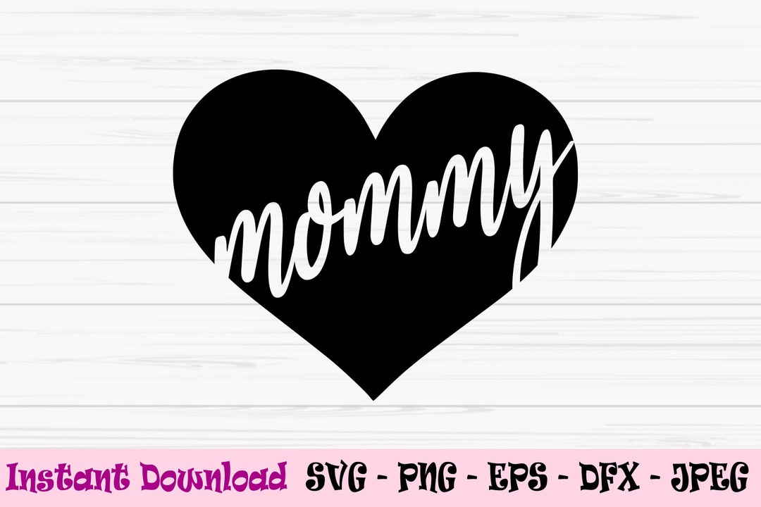 Mommy Svg, Mommy With Heart Svg, Mother's Day Svg, Love Mom Svg, Dxf ...