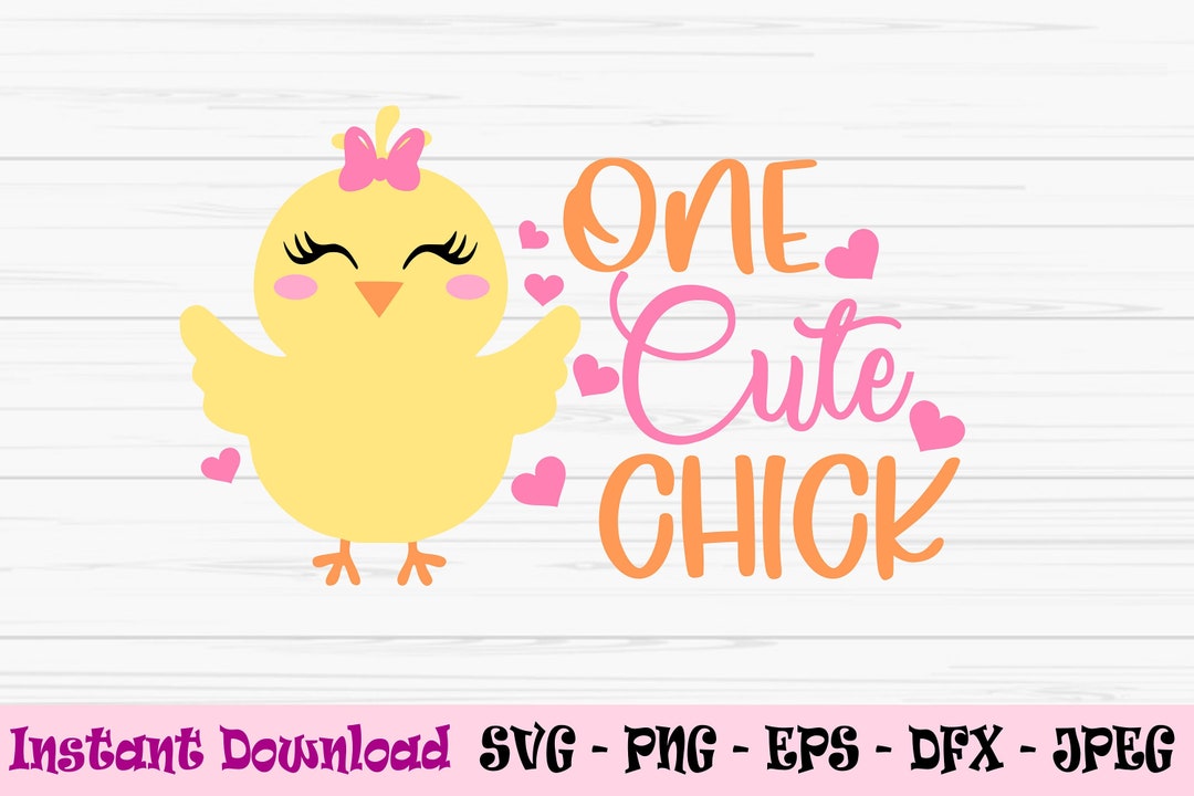 One Cute Chick Svg, Easter Chick Svg, Baby Girl Easter Svg, Dxf, Png ...