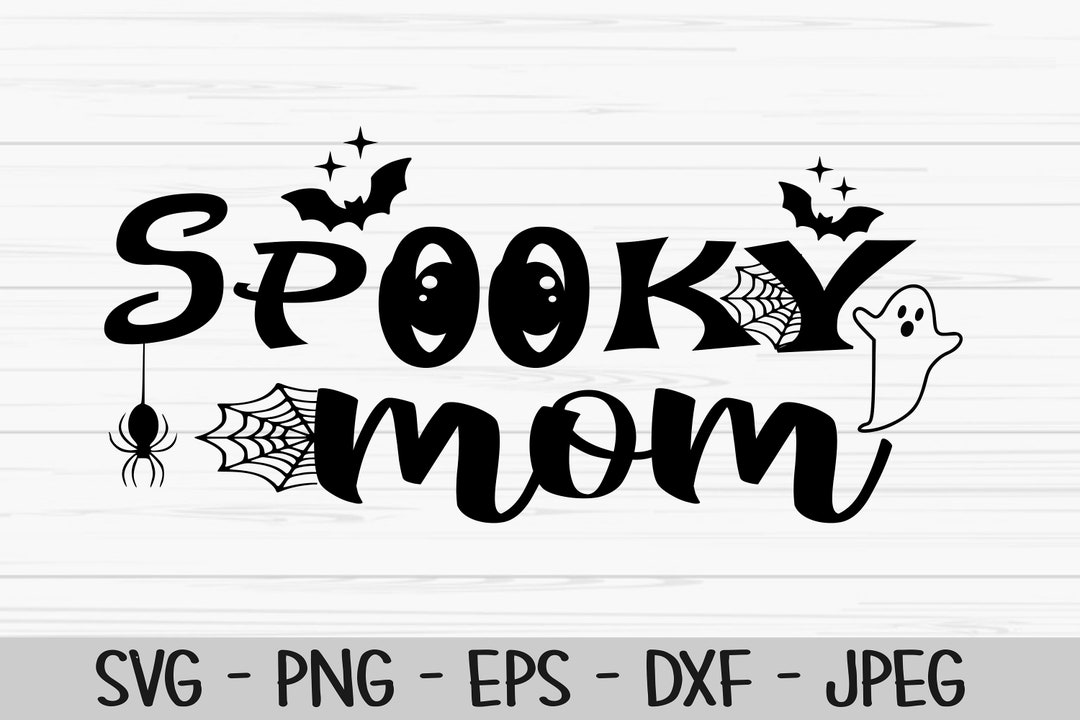 Spooky Mom Svg, Halloween Svg, Mother Svg, Dxf, Png, Eps, Jpeg, Cut ...