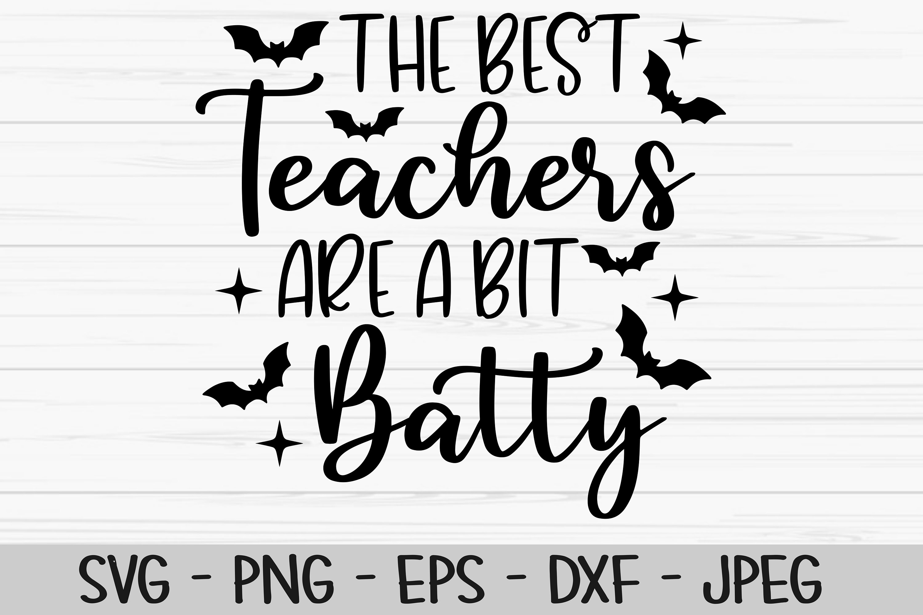 The Best Teachers Are a Bit Batty Svg, Halloween Svg, Teacher Svg, Dxf ...
