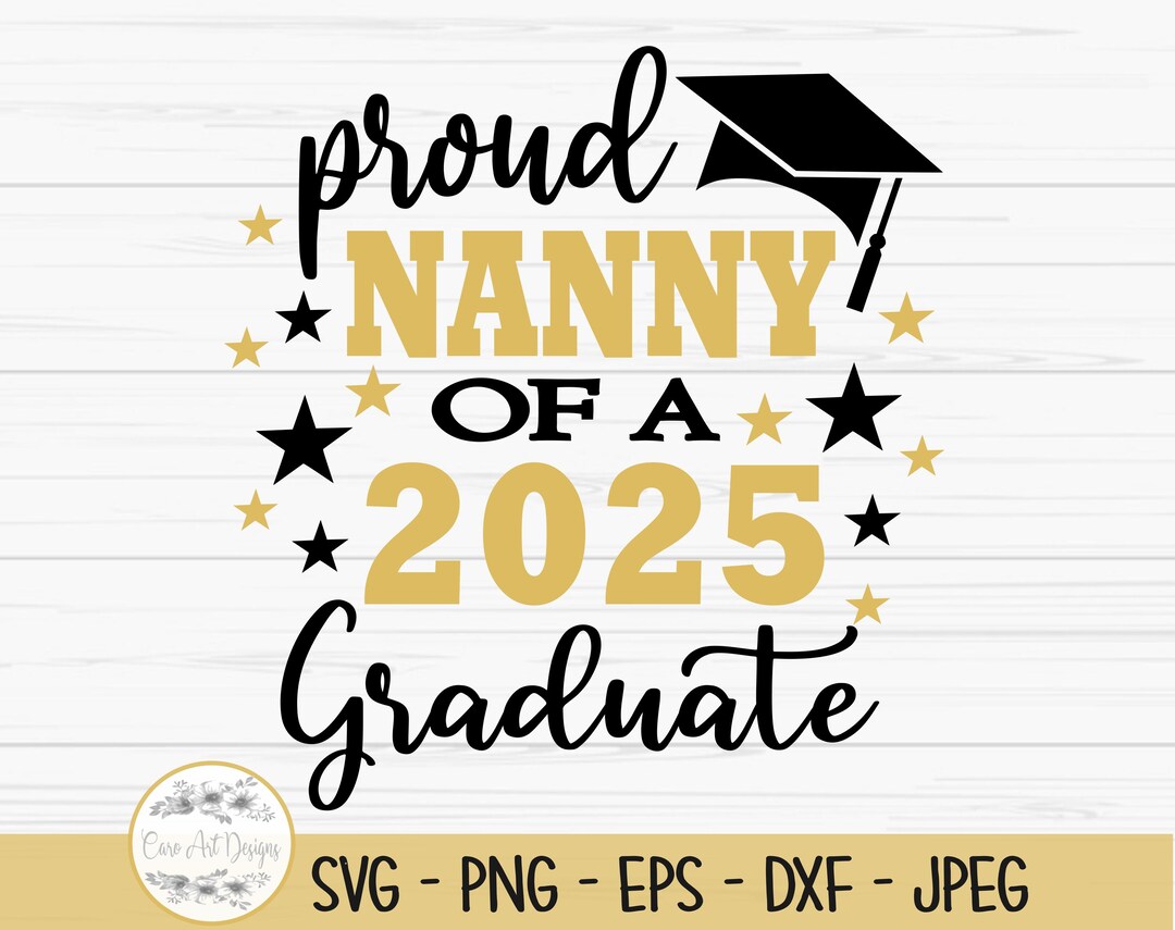 Proud Nanny of a 2025 Graduate Svg, Graduation Svg, Dxf, Png, Eps, Jpeg ...