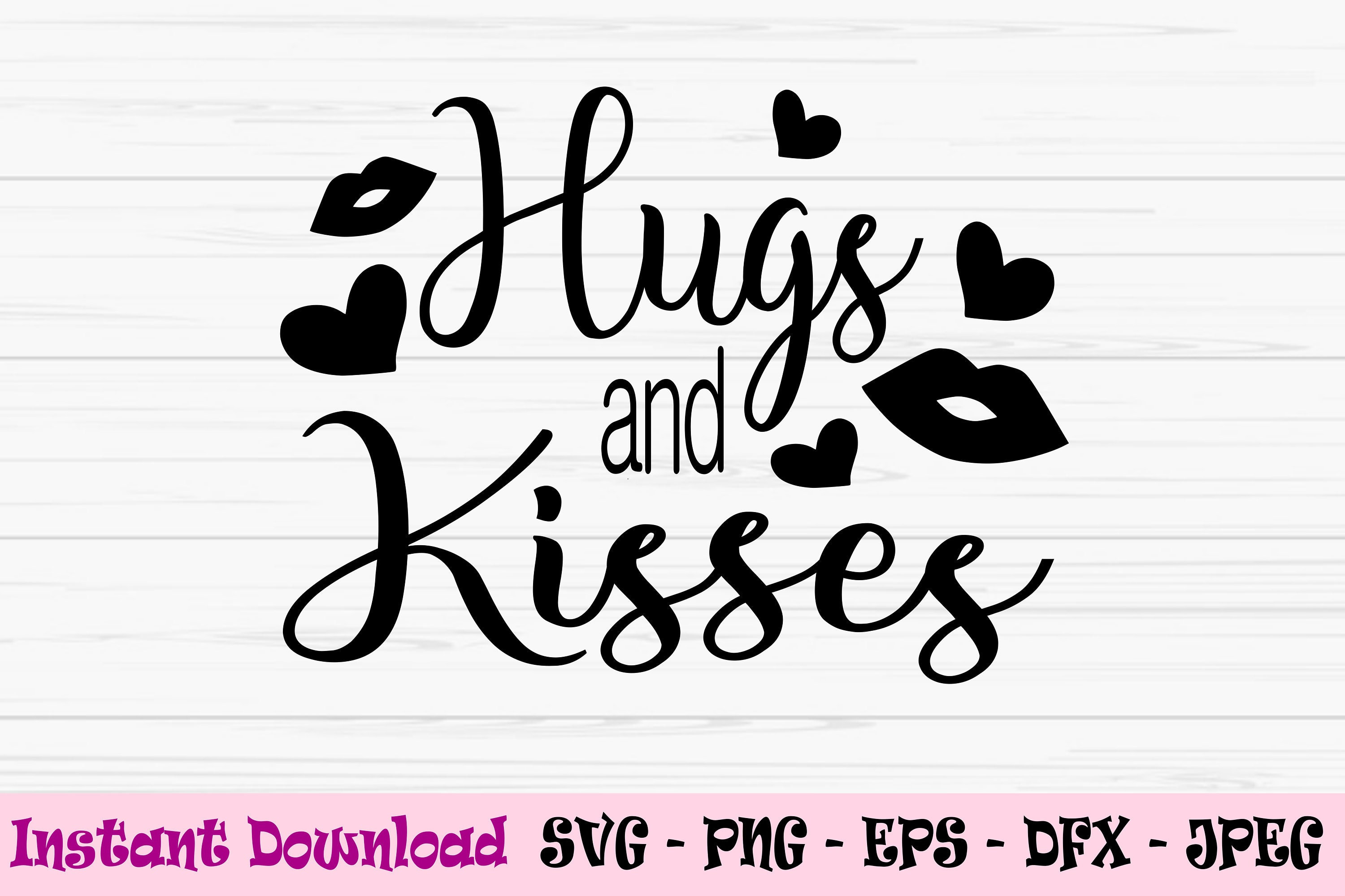 Hugs and Kisses Svg, Valentines Day Svg, Hugs Svg, Kisses Svg, Dxf, Png ...