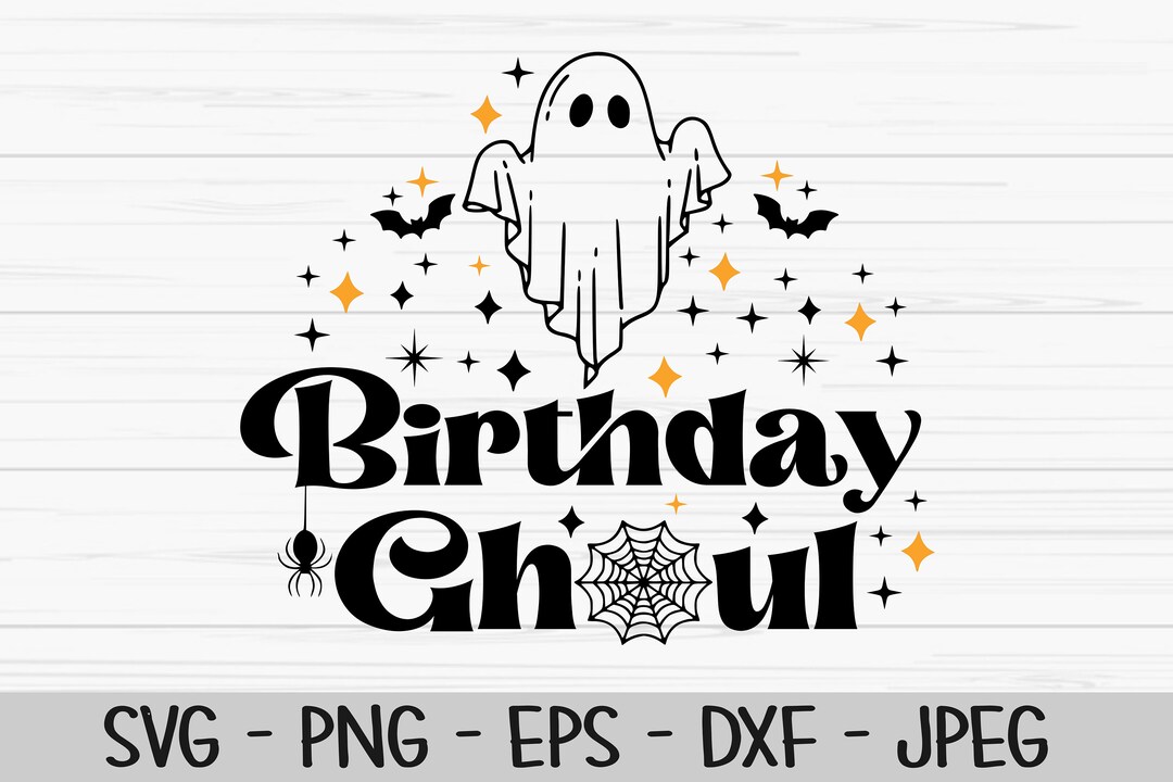 Birthday Ghoul Svg, Halloween Svg, Baby Kids Svg, Dxf, Png, Eps, Jpeg ...