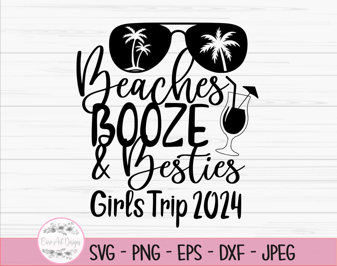 Beaches Booze and Besties Svg, Summer Svg, Beach Svg, Girls Trip, Dxf ...