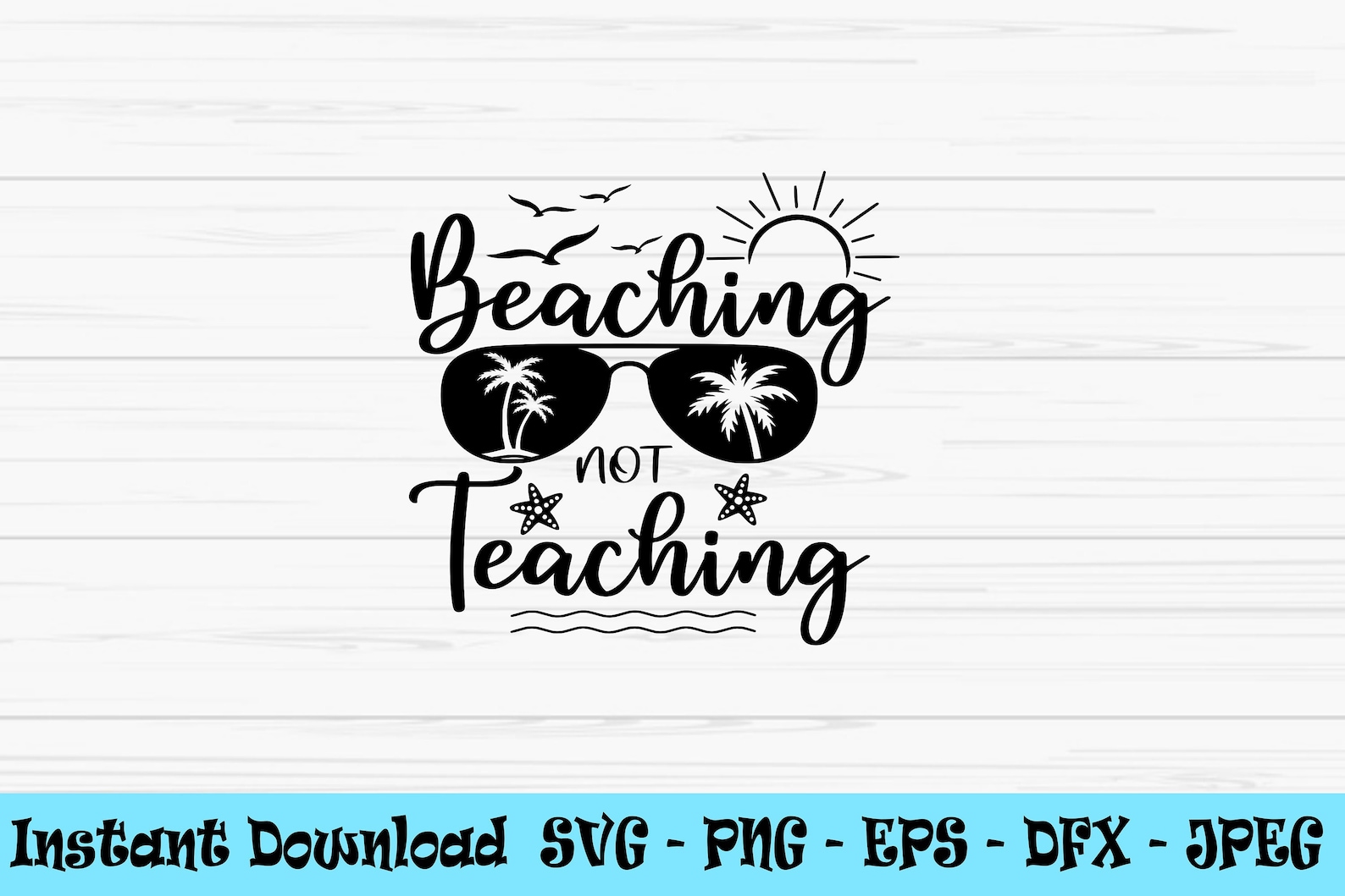 Beaching not teaching svg, sommer svg, beach svg, teacher svg, dxf, png ...