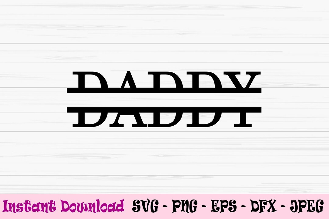 Daddy Svg, Daddy Monogram Svg, Father's Day Svg, Daddy Split Name Svg ...