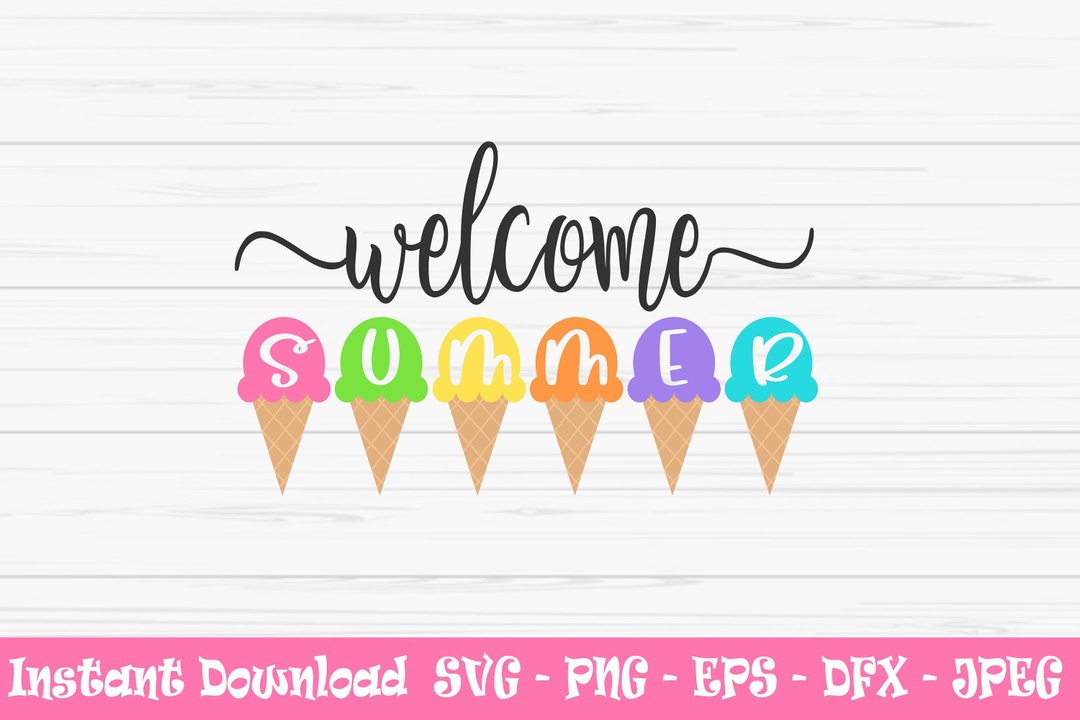 Welcome Summer Svg, Summer Svg, Ice Cream Svg, Summer Sign Svg, Dxf ...