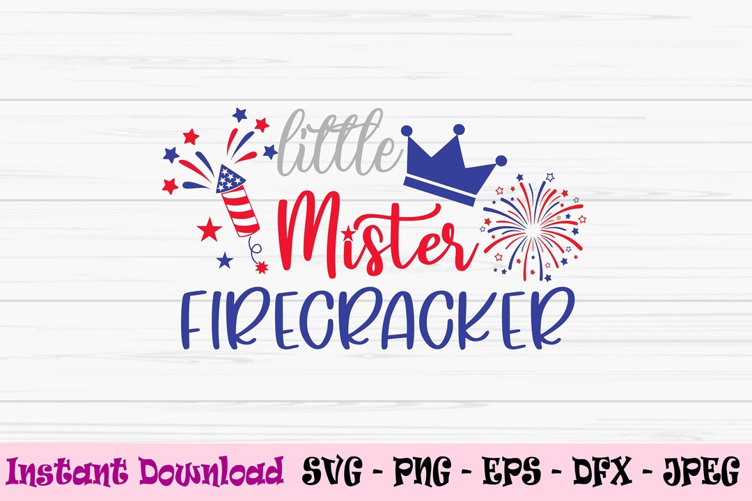 Little Mister Firecracker Svg, 4th of July Svg, Baby Kids Svg, Dxf, Png ...