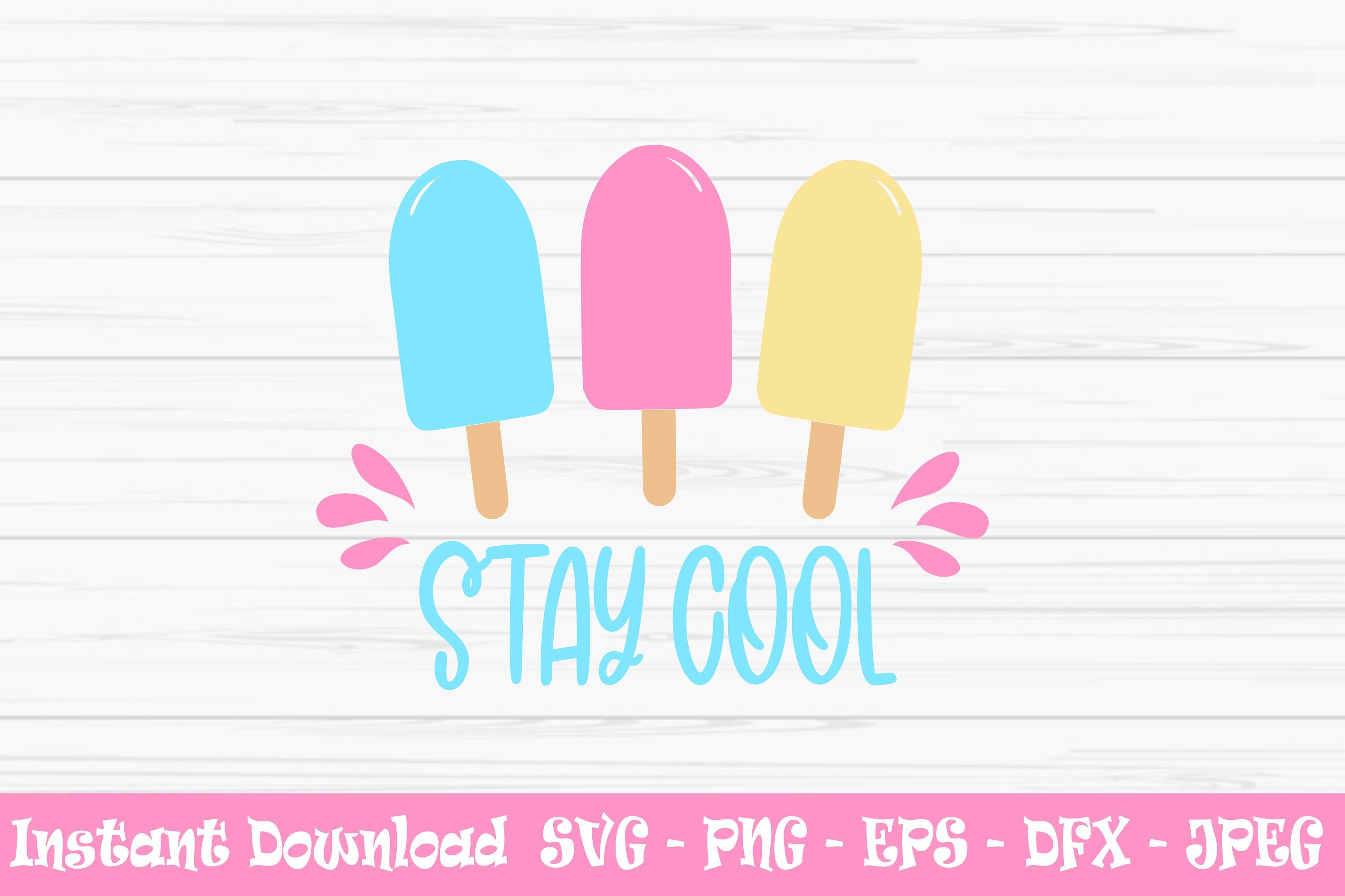 Stay Cool Svg, Summer Svg, Ice Cream Svg, Popsicle Svg, Dxf, Png, Eps ...
