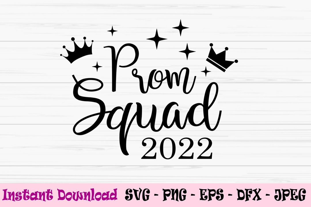 Prom Squad 2022 Svg, Graduation Svg, School Prom Svg, Squad Svg, Dxf ...