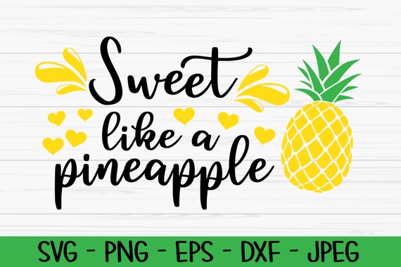 Sweet Like a Pineapple Svg Summer Svg Pineapple Svg Dxf - Etsy